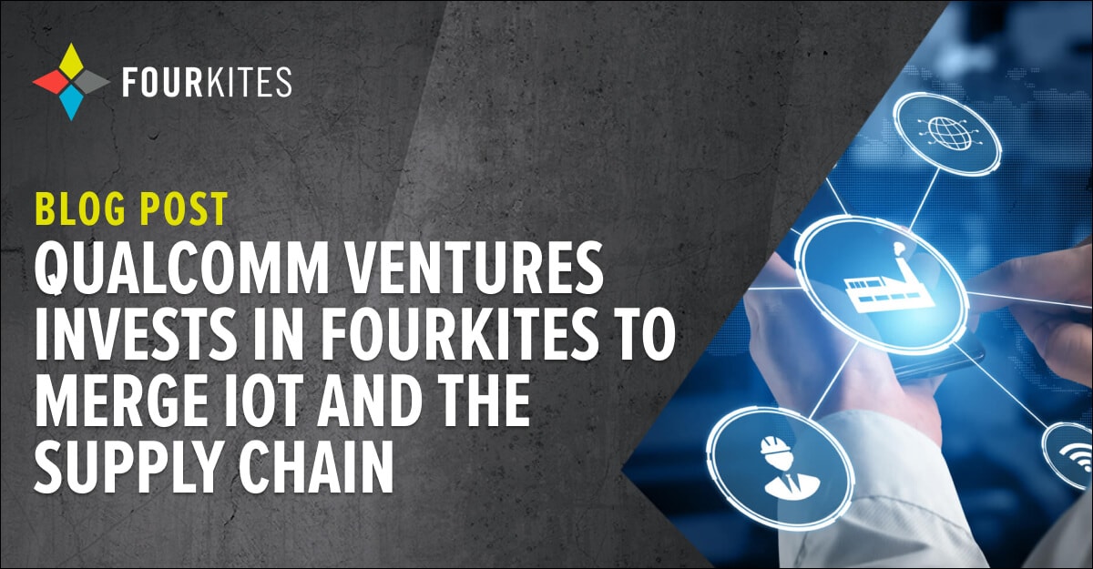 Qualcomm Ventures Invests in FourKites to Merge IoT and Supply Chain