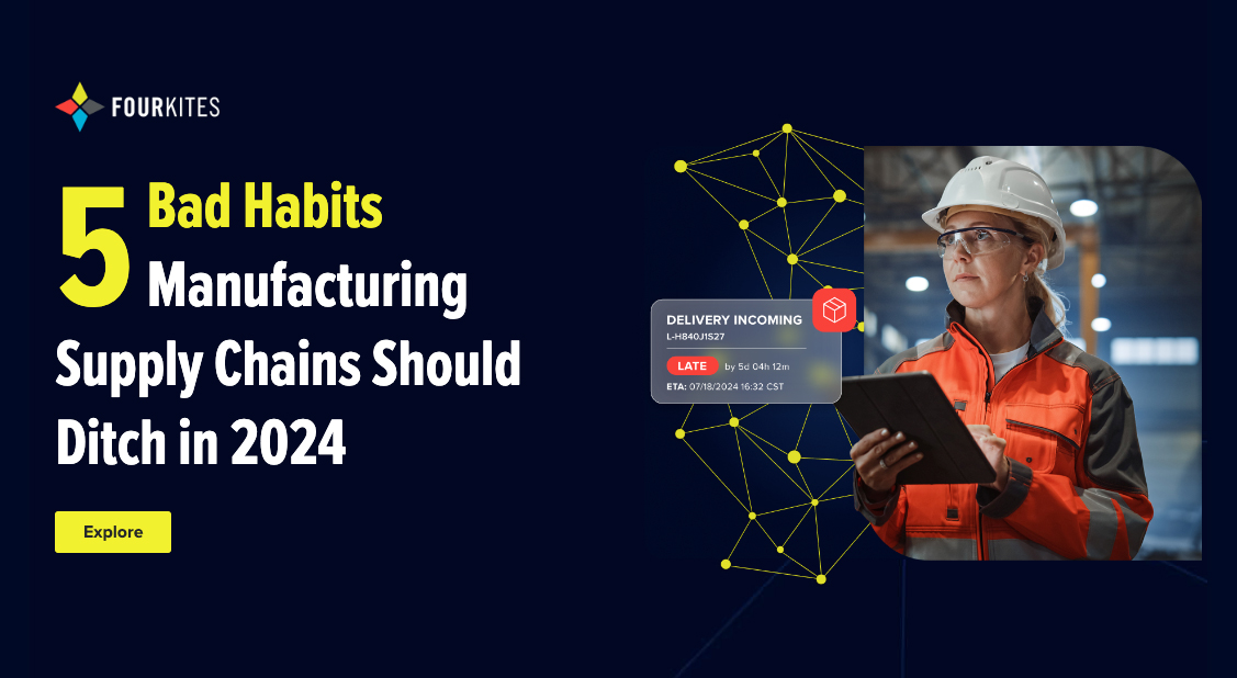5 Bad Habits Manufacturing Supply Chains Should Ditch in 2024