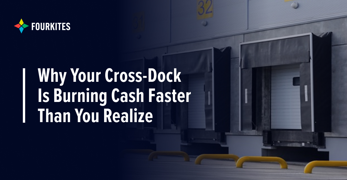 Why Your Cross-Dock Is Burning Cash Faster Than You Realize | FourKites