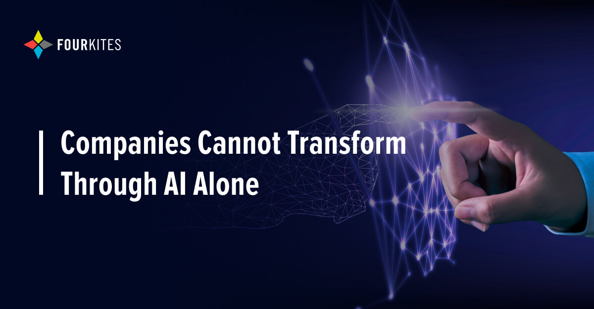Companies Cannot Transform Through AI Alone | FourKites