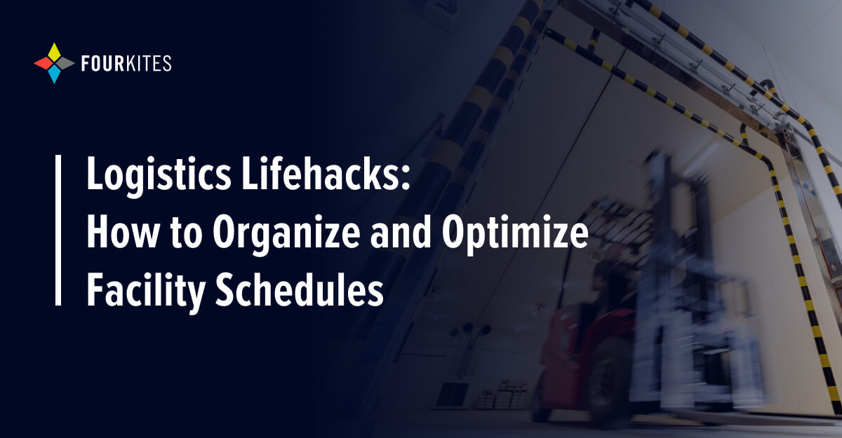 Logistics Lifehacks: How to Organize and Optimize Facility Schedules ...