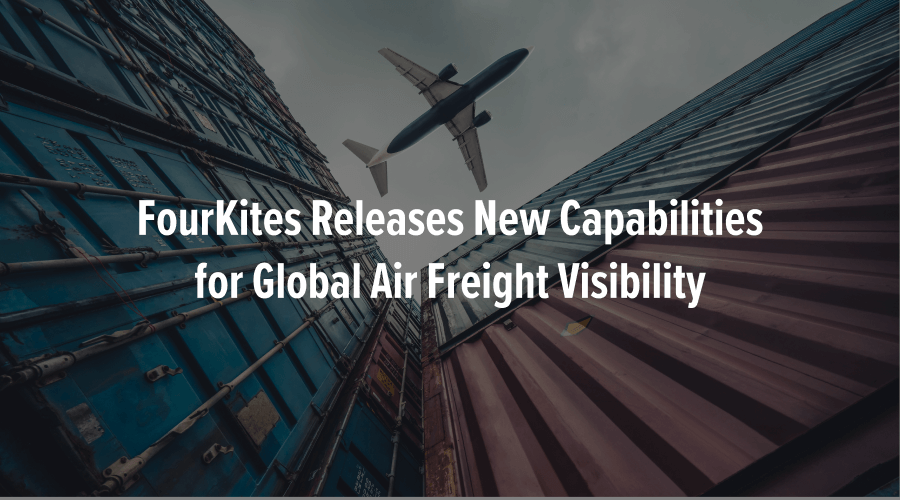 FourKites Releases New Capabilities for Global Air Freight Visibility ...