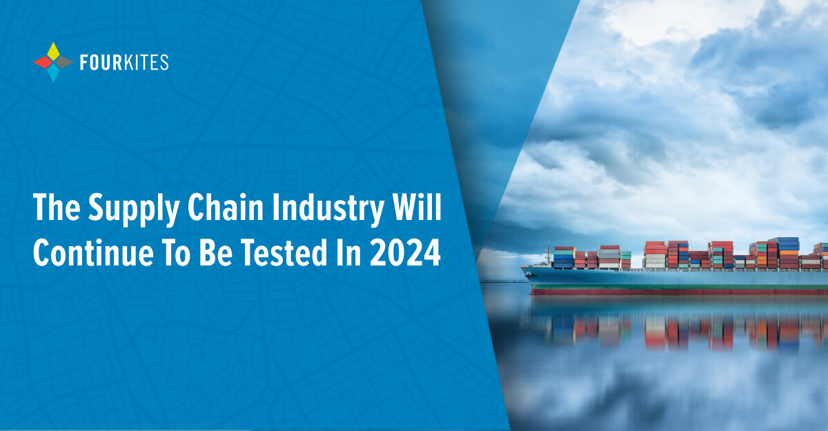 The Supply Chain Industry Will Continue To Be Tested In 2024 | FourKites