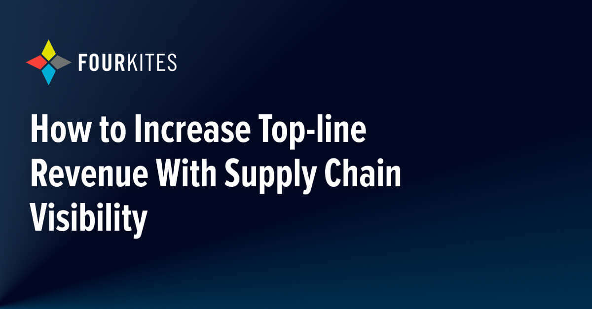 How To Increase Revenue With Supply Chain Visibility | FourKites